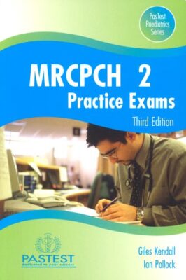 MRCPCH Part 2 Practice Exams By Giles Kendall — Get A Book